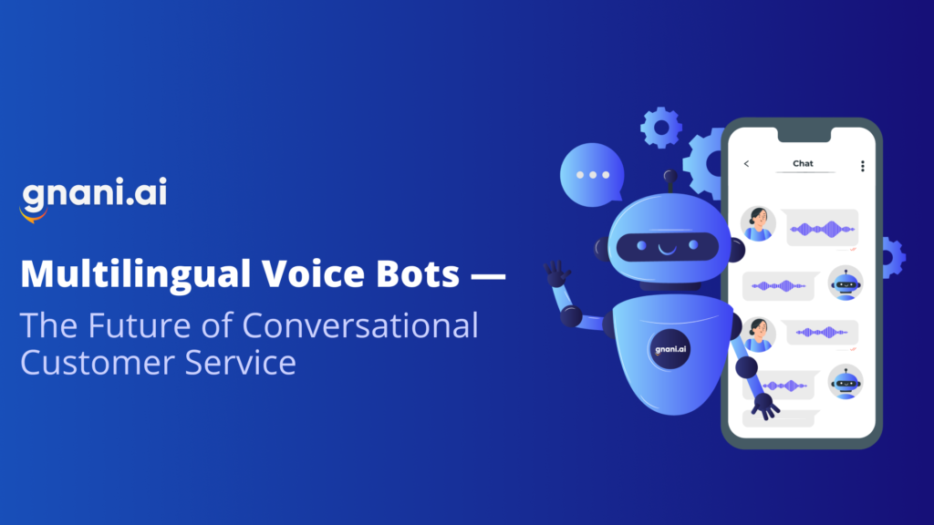 Multilingual Voice Bots: The Future of Conversational Customer Service Multilingual Voice Bots: The Future of Conversational Customer Service